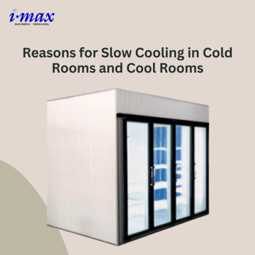 Reasons for Slow Cooling in Cold Rooms and Cool Rooms | Imax ...