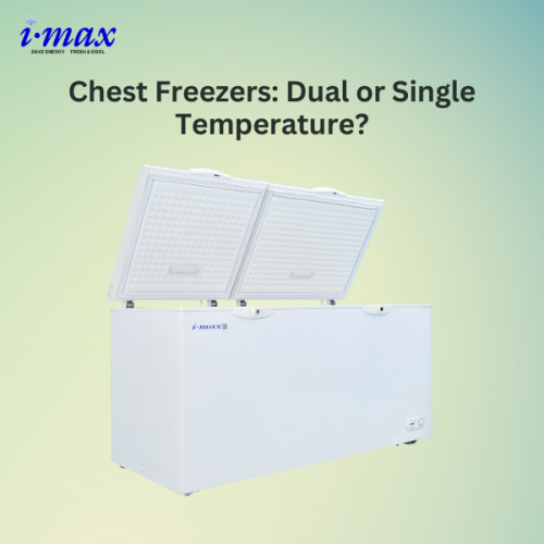 Chest Freezers: Dual or Single Temperature? | Imax Refrigerator Malaysia