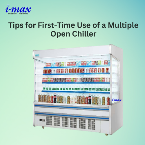Tips for First-Time Use of a Multiple Open Chiller | Imax Refrigerator ...